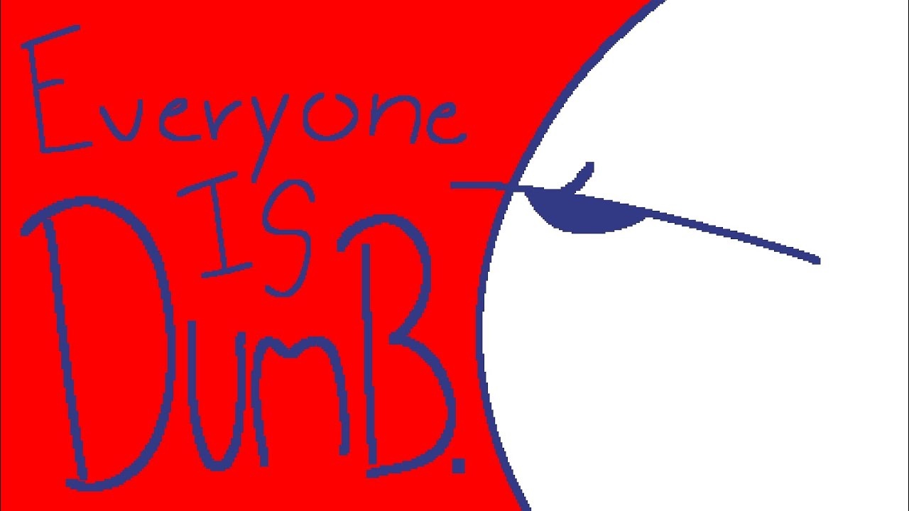 Everyone Is Dumb |[Animation]| '`(Tw Bright Colors idk)'` - YouTube