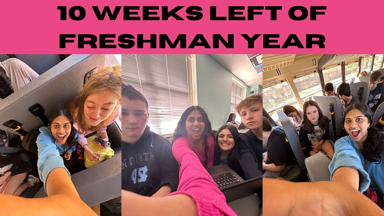 THERE'S ONLY 10 WEEKS LEFT OF FRESHMAN YEAR ! WHAT?! - YouTube