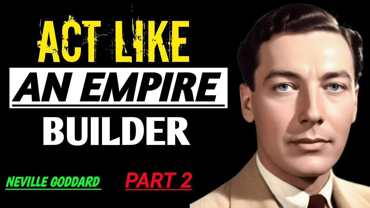 Act Like An Empire Builder Part 2 | Neville Goddard | Powerful Speech - YouTube