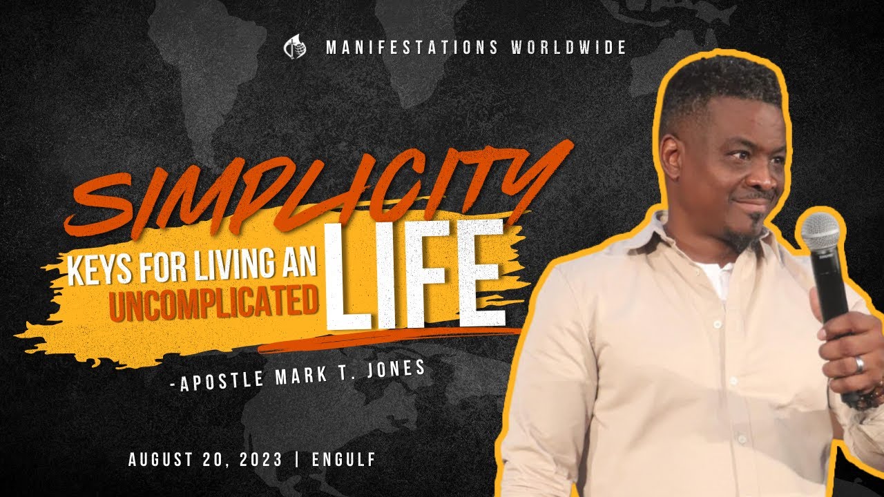 SIMPLICITY[KEYS FOR LIVING AN UNCOMPLICATED LIFE] | DR. MARK T. JONES | ENGULF SERVICE - YouTube
