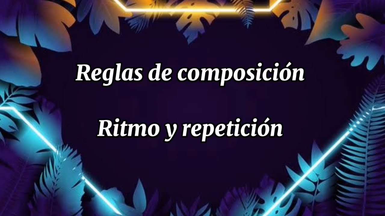 Reglas de la Composición: La Repetición y El Ritmo - YouTube