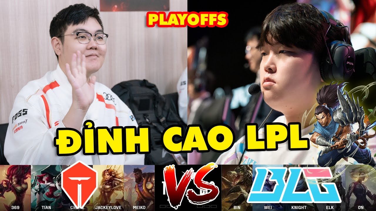 [Playoffs] Highlight BLG vs TES full: Đỉnh cao LPL | Bilibili Gaming vs ...