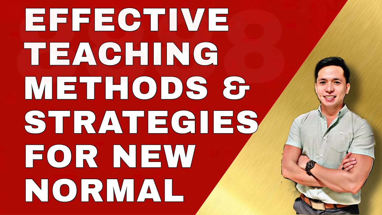 EFFECTIVE TEACHING METHODS & STRATEGIES FOR NEW NORMAL - YouTube