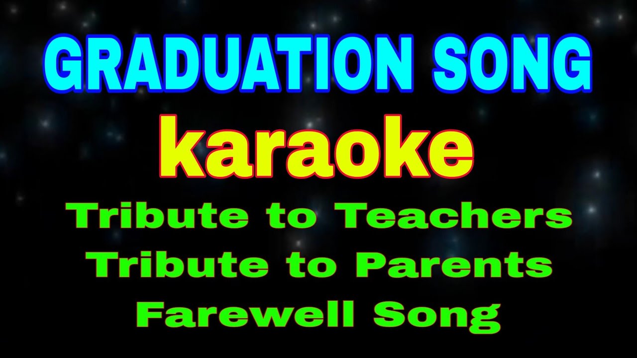 GRADUATION SONG, (complete karaoke) Tribute to Teachers, Tribute to ...