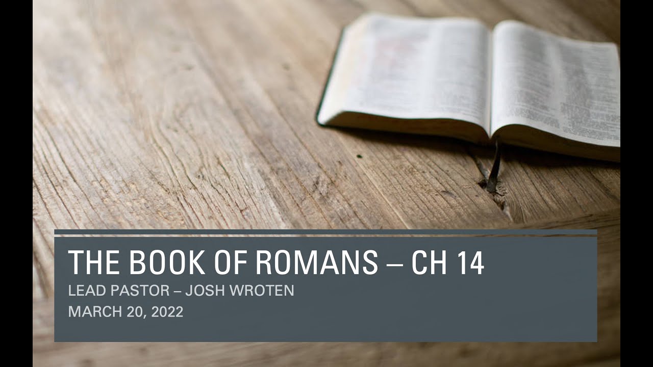 Romans Chapter 14 Part 2 03 20 2022 Grace Church Fremont YouTube romans-chapter-14-part-2-03-20-2022-grace-church-fremont-youtube