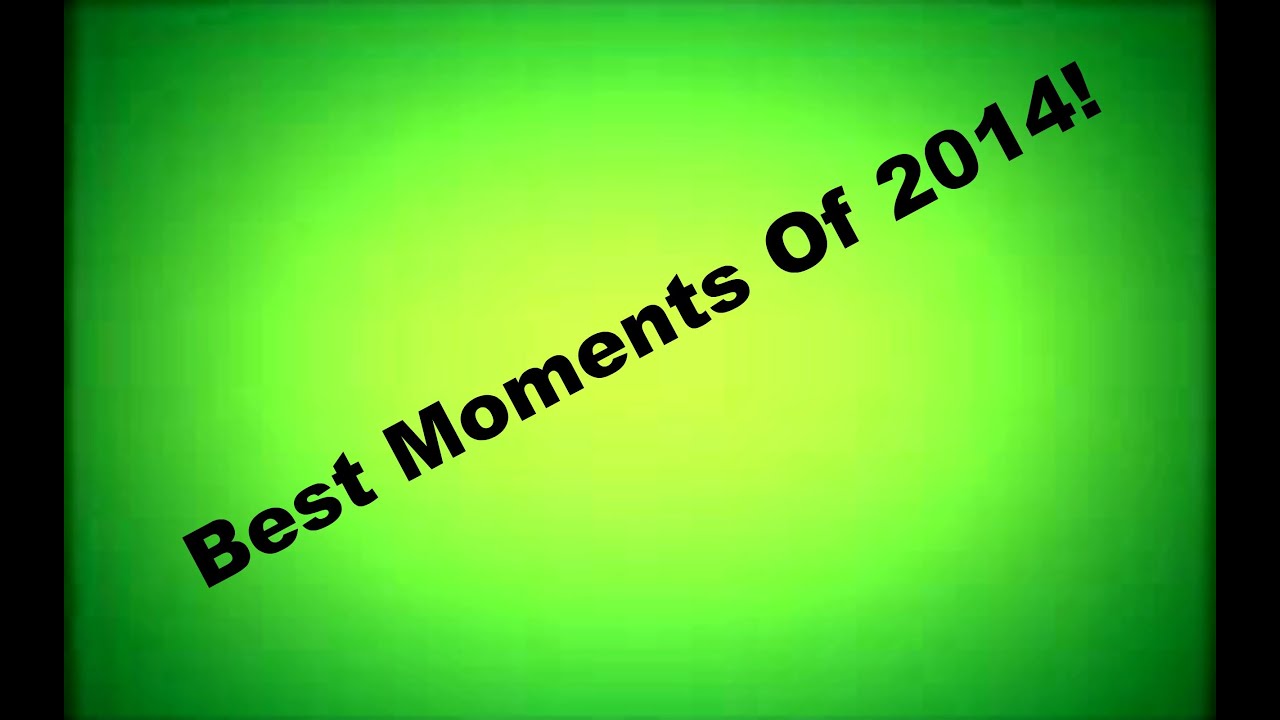 Best Moments Of 2014! - YouTube