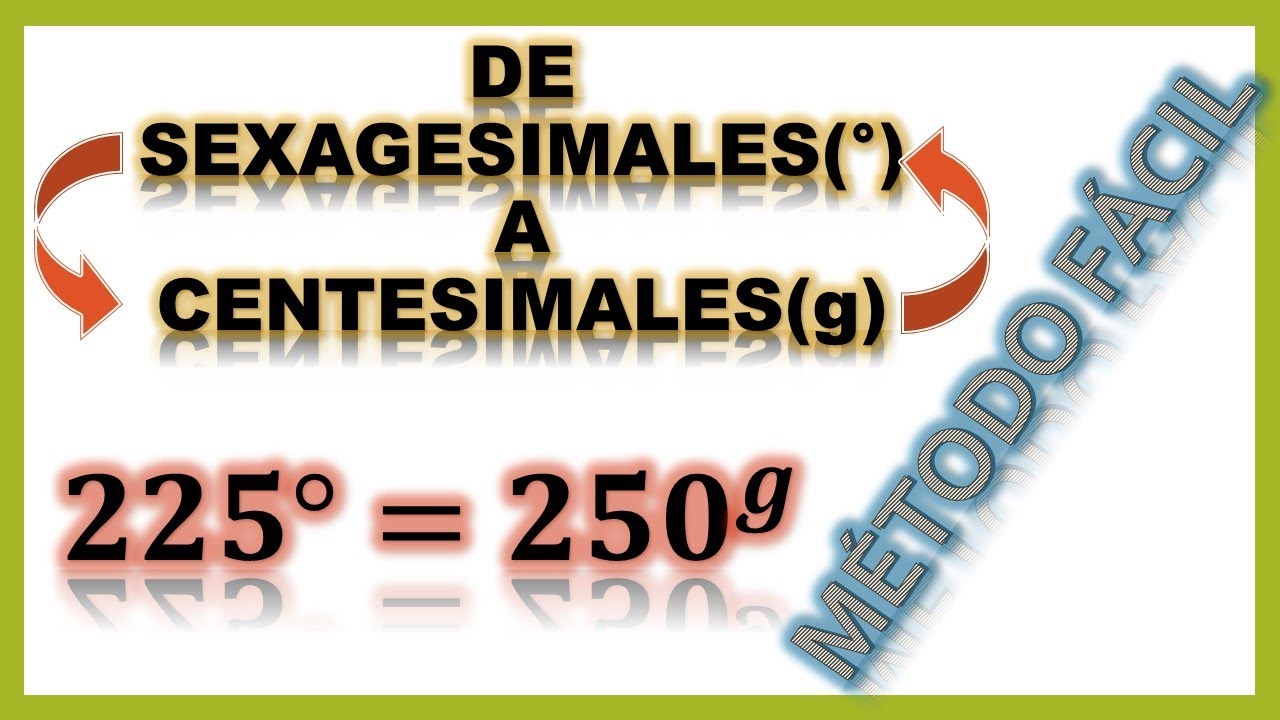 CONVERTIR GRADOS SEXAGESIMALES A CENTESIMALES | MÉTODO FÁCIL - YouTube