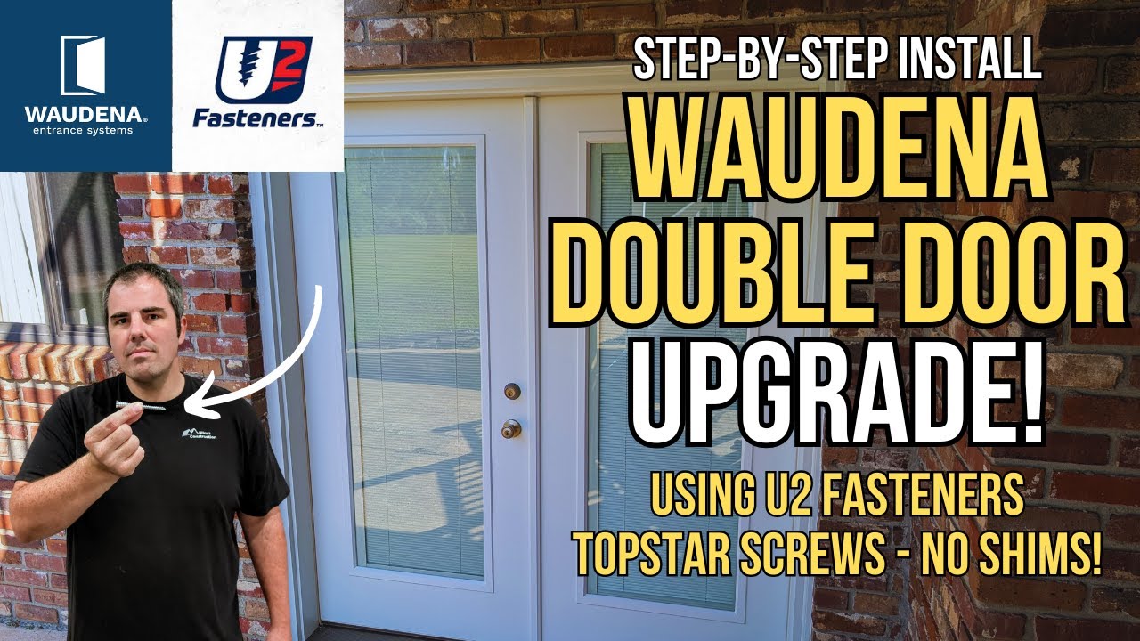 The BEST Way to Install Exterior Double Doors (Waudena + U2 Fasteners ...