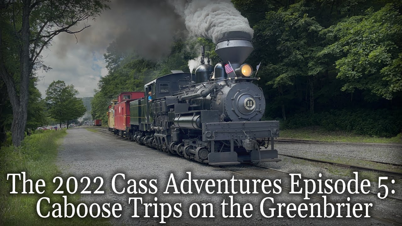 The 2022 Cass Adventures Episode 5: Caboose Trips on the Greenbrier ...