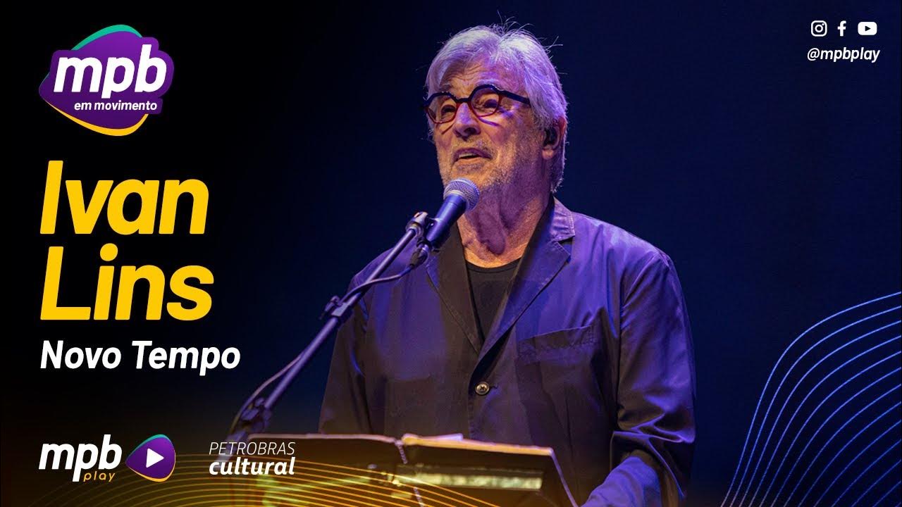 Ivan Lins - Novo Tempo (Ao Vivo no MPB em Movimento 2023) - YouTube