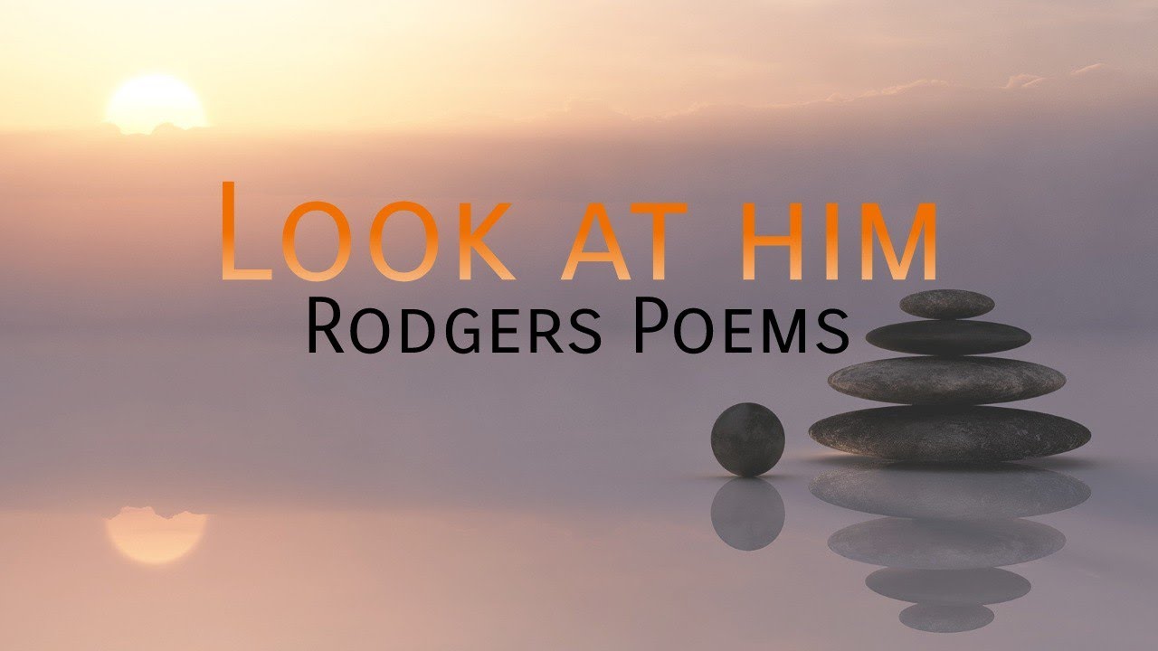 Look at Him | Rodgers Poems | #poetry #inspiration #music #art - YouTube