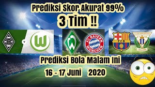 Prediksi Bola Malam Ini 3 Tim !! 16 - 17 Juni 2020 by @Gerry Hard - eDayFm