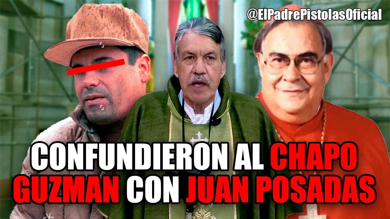 EL DÍA QUE CONFUNDIERON AL CHAPO CON JUAN POSADAS | Sermón del PADRE PIST0LAS - YouTube