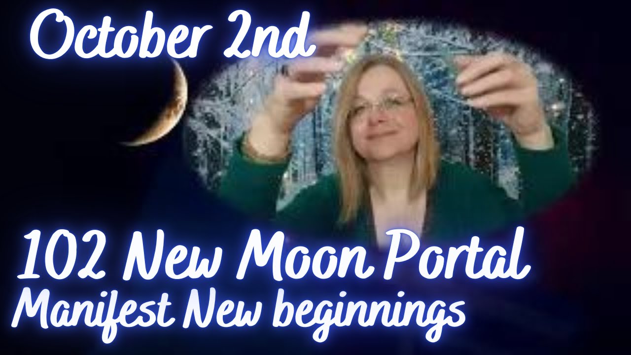 New Moon Eclipse 102 portal activation. October 2nd 2024. Positive new ...