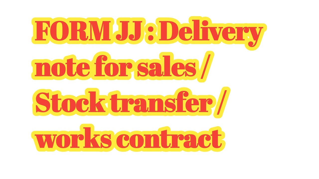 FORM JJ: Delivery note for sales/ Stock transfer/ works contract ...