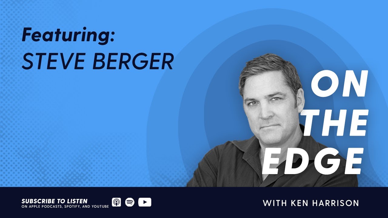 Steve Berger - "On the Edge with Ken Harrison," Episode 9 - YouTube