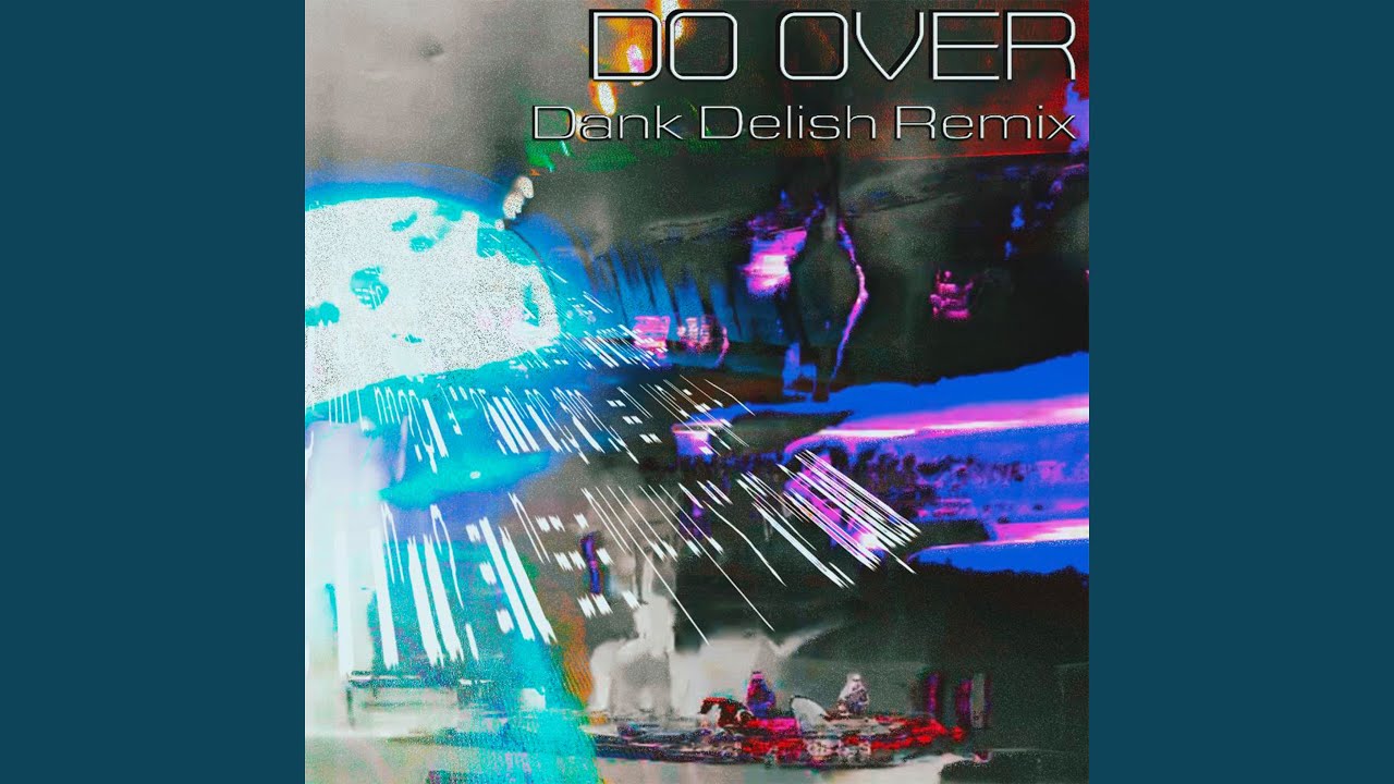 Do Over (Dank Delish Remix) (Remix) - YouTube