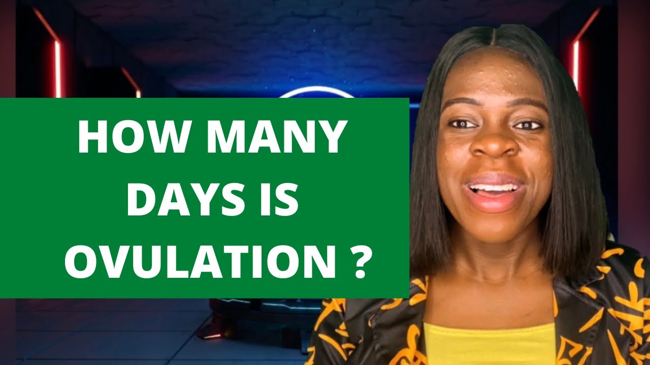 How many days is ovulation?/How long does ovulation last?/What is my ...