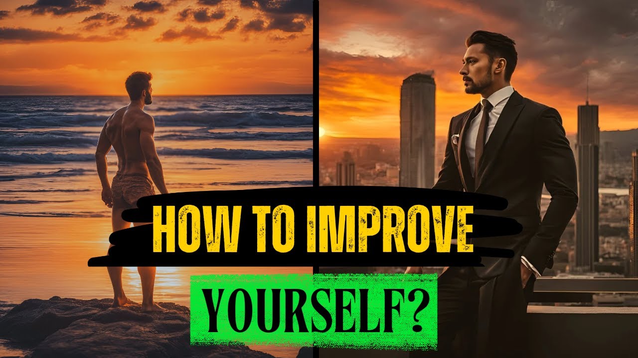 How to improve yourself || How to become the best version of yourself ...