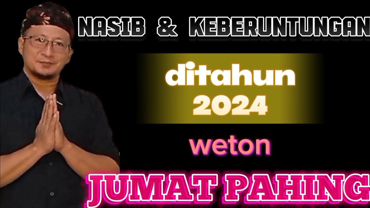 Prediksi weton JUMAT PAHING di tahun 2024 - YouTube