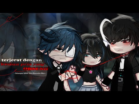 [🇮🇩/🇺🇸] 𓆩Terjerat Dengan Kedua Pria Yang OBS3SIF𓆪 - part 1?🌹- GCMM by lifah˙offc_grayღ•