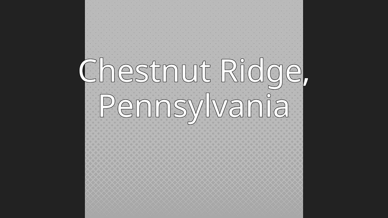 Chestnut Ridge, Pennsylvania - YouTube
