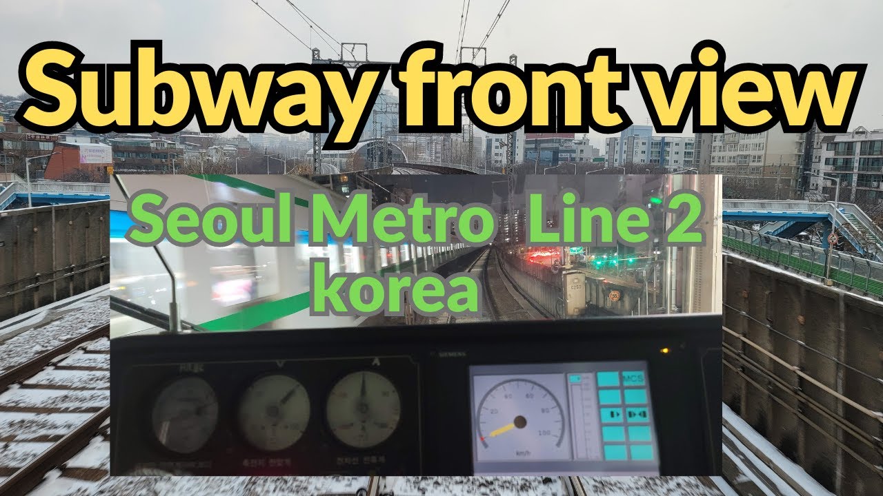 Seoul Subway front viewㅣ Front view of Seoul Subway Line 2, South Korea ...