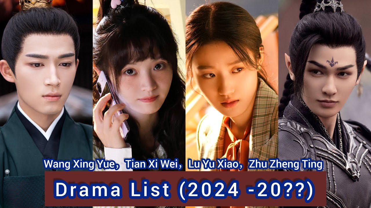 Zhu Zheng Ting， Lu Yu Xiao，Tian Xi Wei，Wang Xing Yue | Drama List (2024 ...