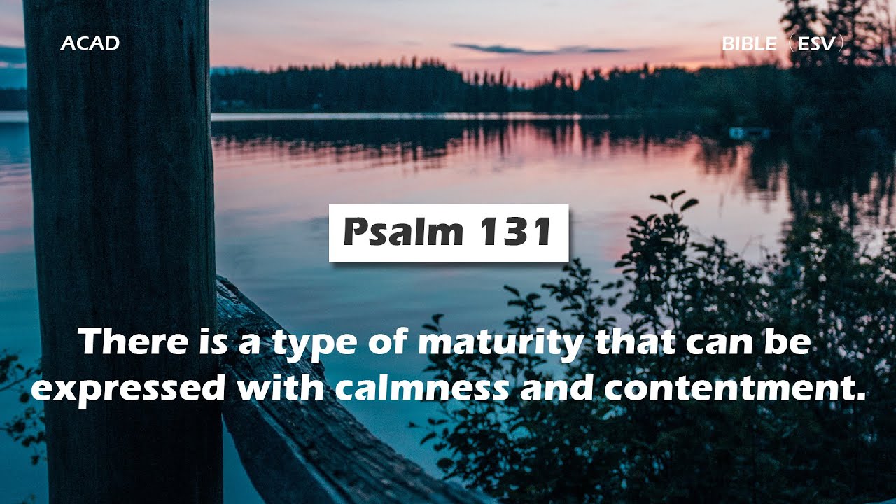 Psalm 131 】There is a type of maturity that can be expressed with ...