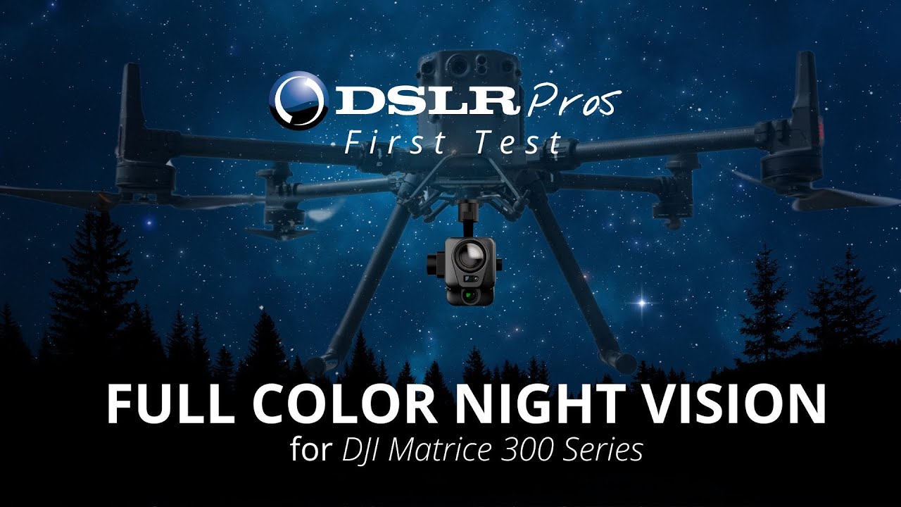 Deepthink S3 Color Night Vision for the DJI Matrice 300/350 - First ...