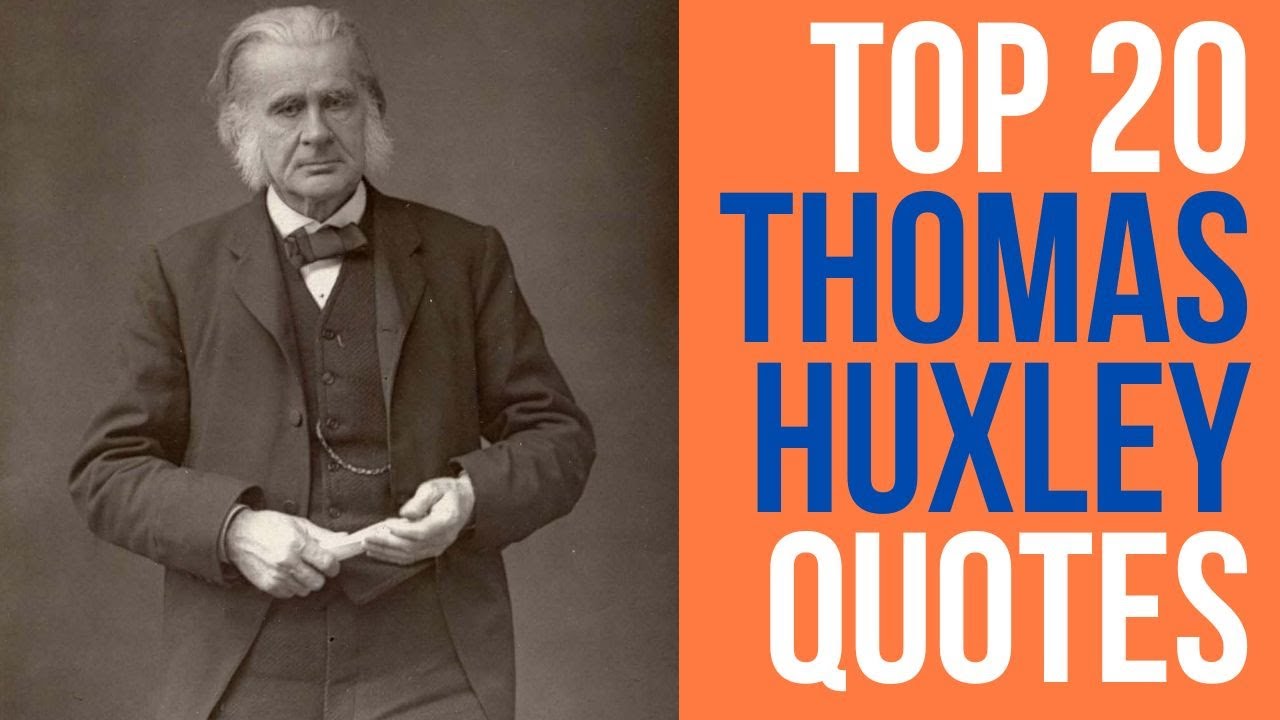 Top 20 Thomas Huxley Quotes (Author of Man's Place in Nature) | Daily ...