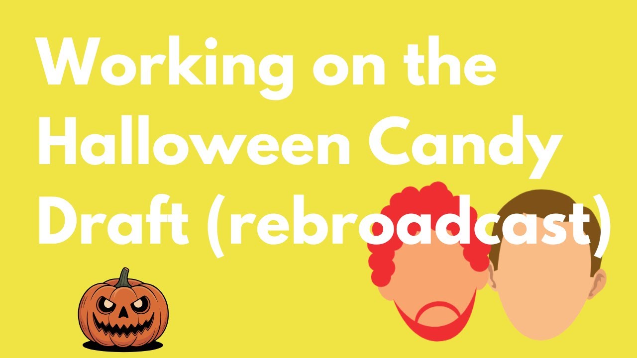 Rebroadcast: Working on Halloween Candy Draft - YouTube