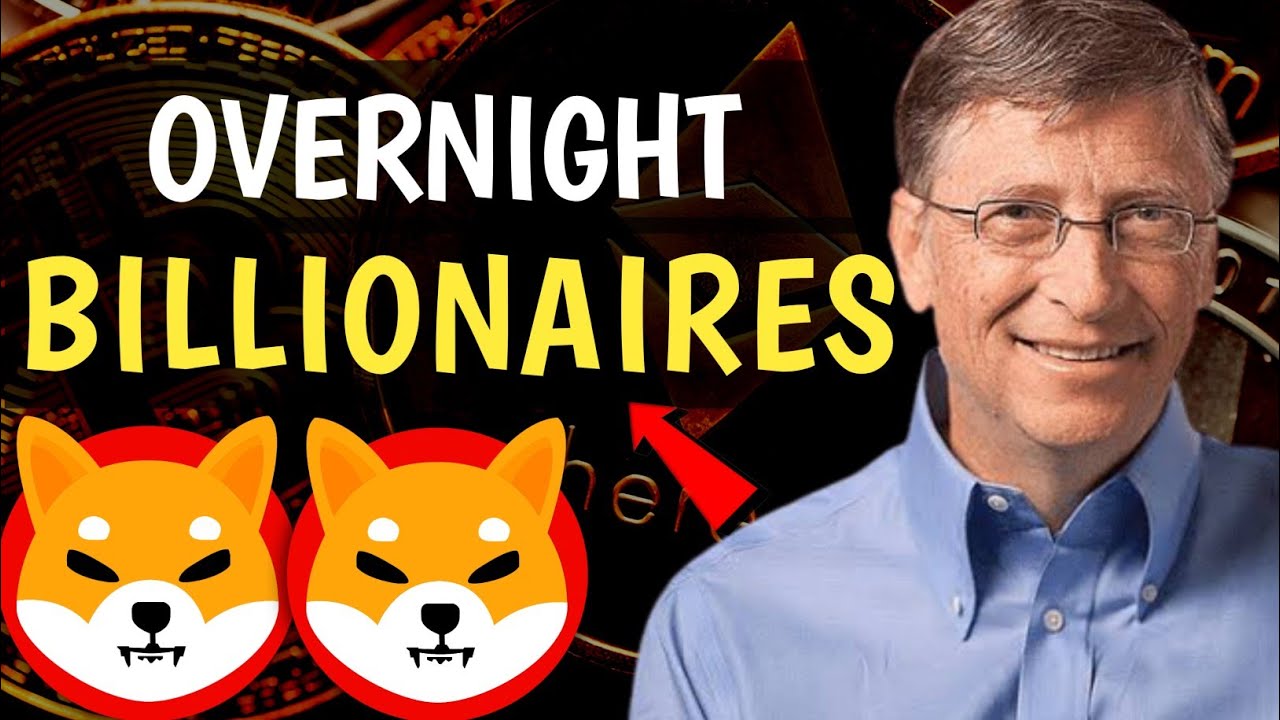 BILL GATES SAYS!! SHIB WILL CREATE YOU OVERNIGHT BILLIONAIRES TONIGHT ...