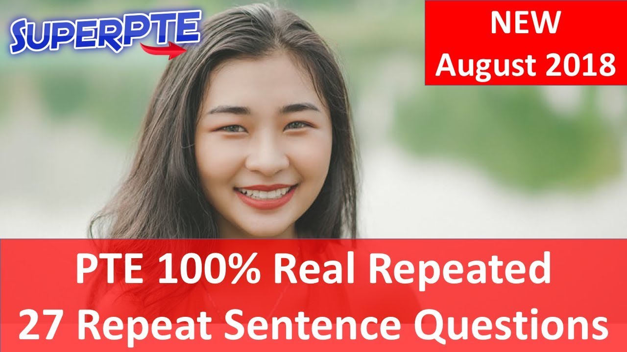 [New August 2018] 27 PTE Repeat Sentence Questions | 100% Repeated ...