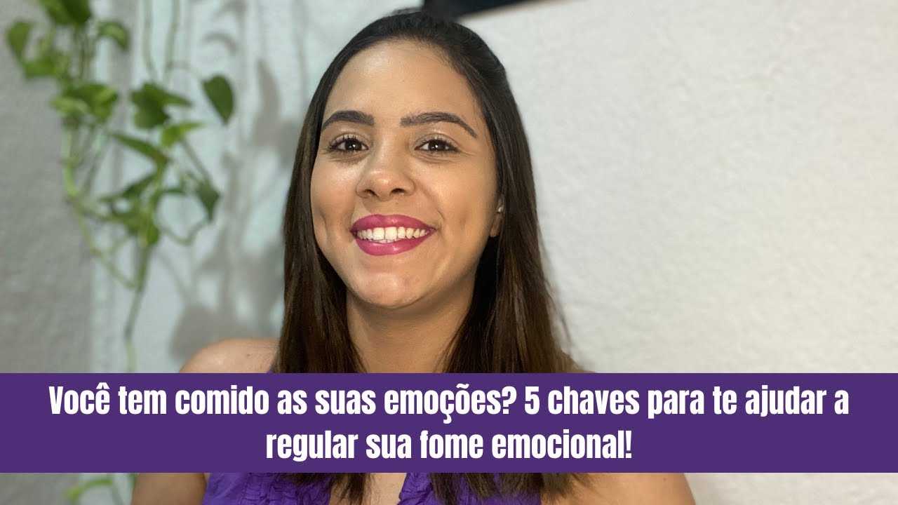 Você tem comido as suas emoções? 5 chaves para te ajudar a regular sua ...