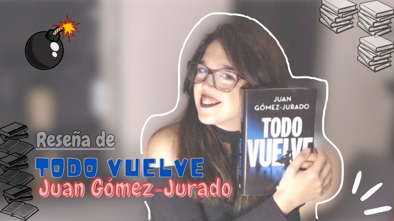 Todo vuelve, de Juan Gómez Jurado | RESEÑA - YouTube