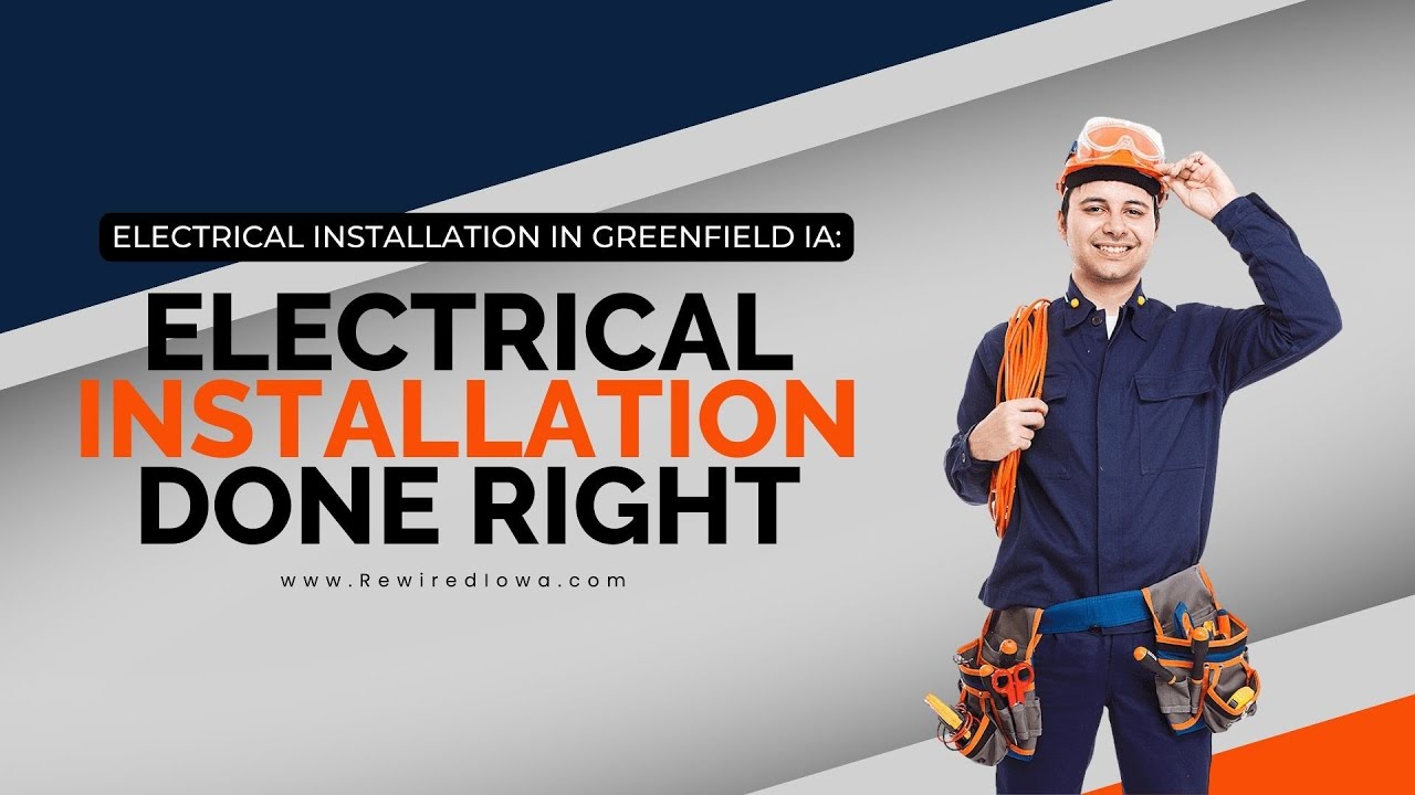 electrical installation in Greenfield IA: Electrical Installation Done ...