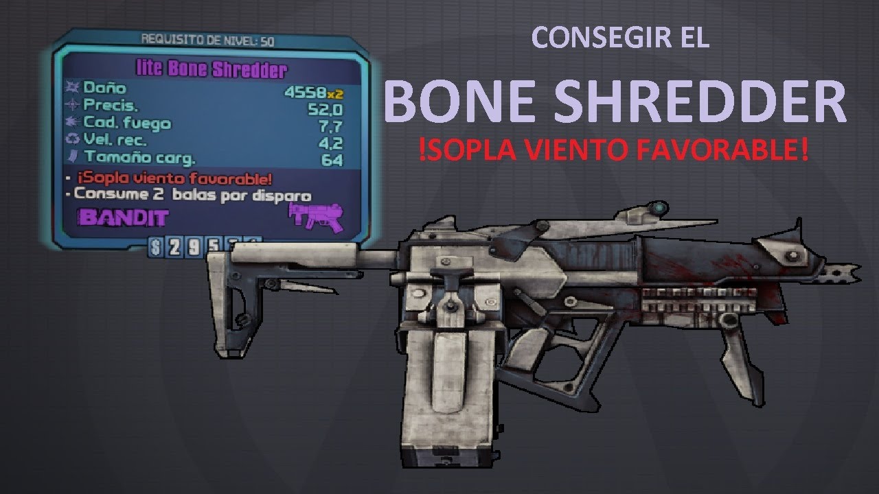 Borderlands 2 Guía de armas legendarias el Bone Shredder ``!Sopla ...
