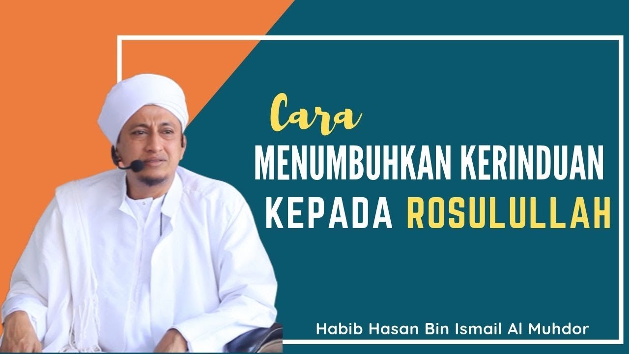 Cara Menumbuhkan Cinta Kepada Nabi - Habib Hasan Bin Ismail Al Muhdor ...