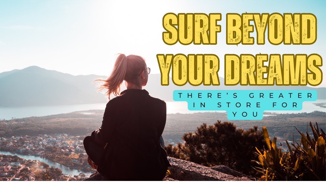 Surf beyond your Dreams |There's greater in store for you💕 #motivation ...