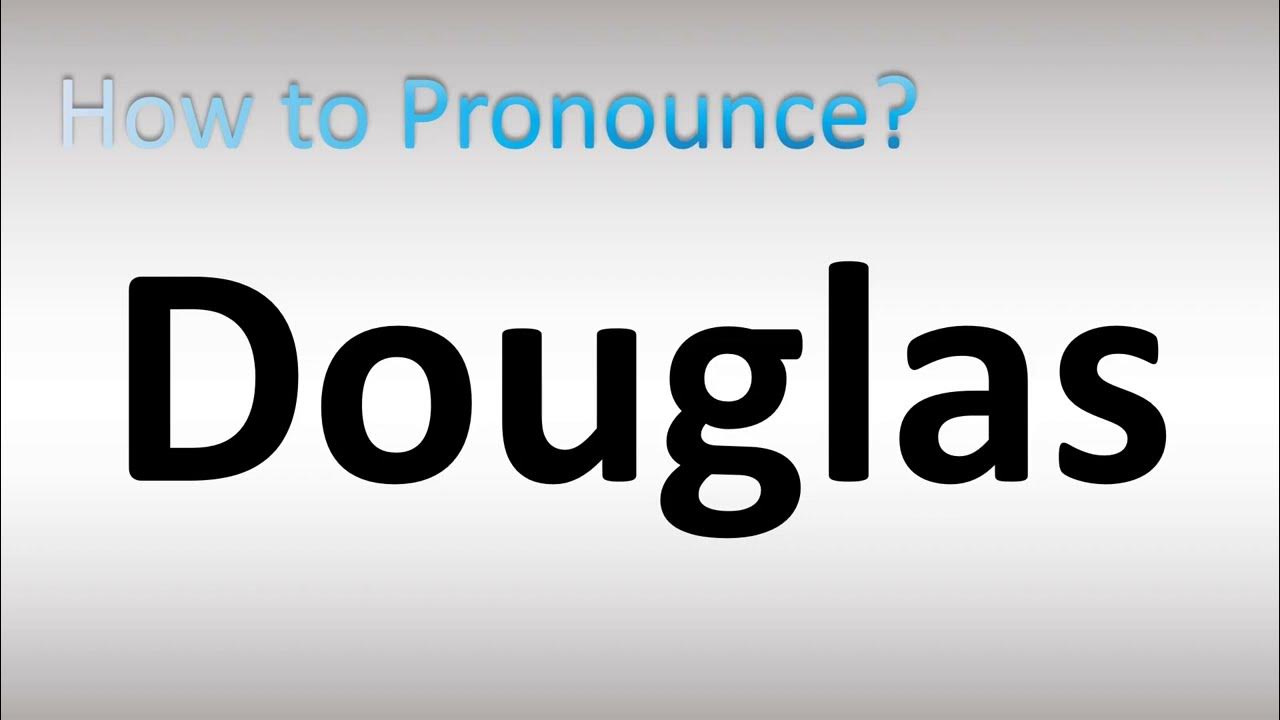 How to Pronounce Douglas - YouTube