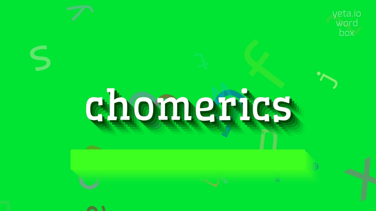 CHOMERICS - How to pronounce it? - YouTube