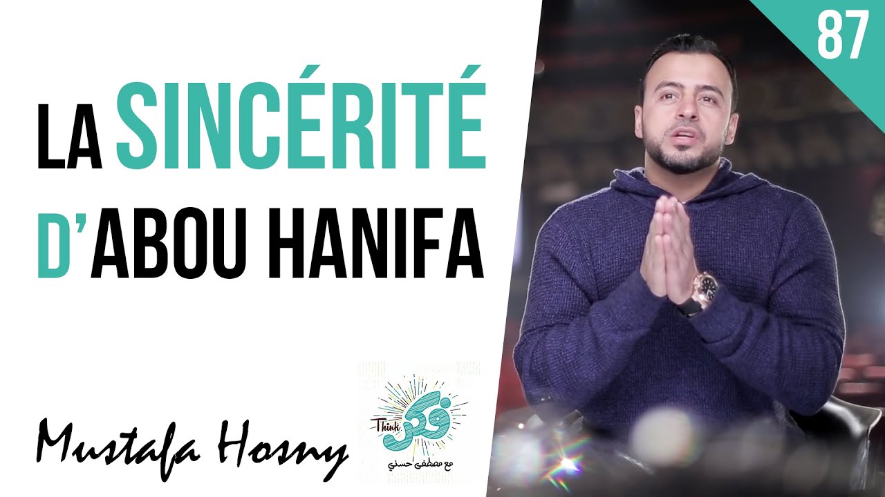 87- La sincérité d'Abou Hanifa - "Médite 1" Mustafa Hosny - YouTube