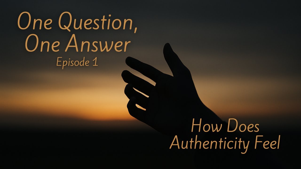 One Question, One Answer: What does authenticity feel like? - YouTube