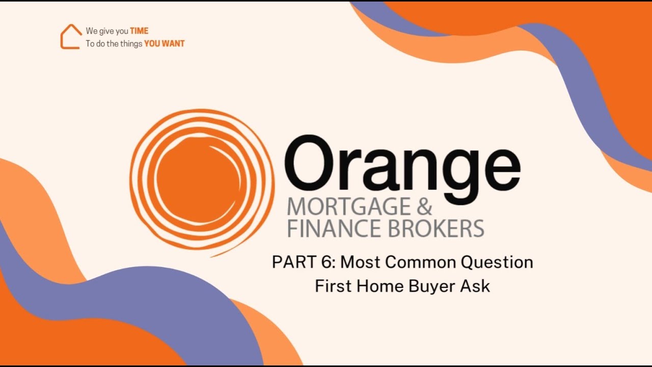 Orange Mortgage and Finance Brokers Explainer Video Series: Common ...