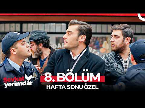 Şevkat Yerimdar 8. Bölüm (HAFTA SONU ÖZEL)
