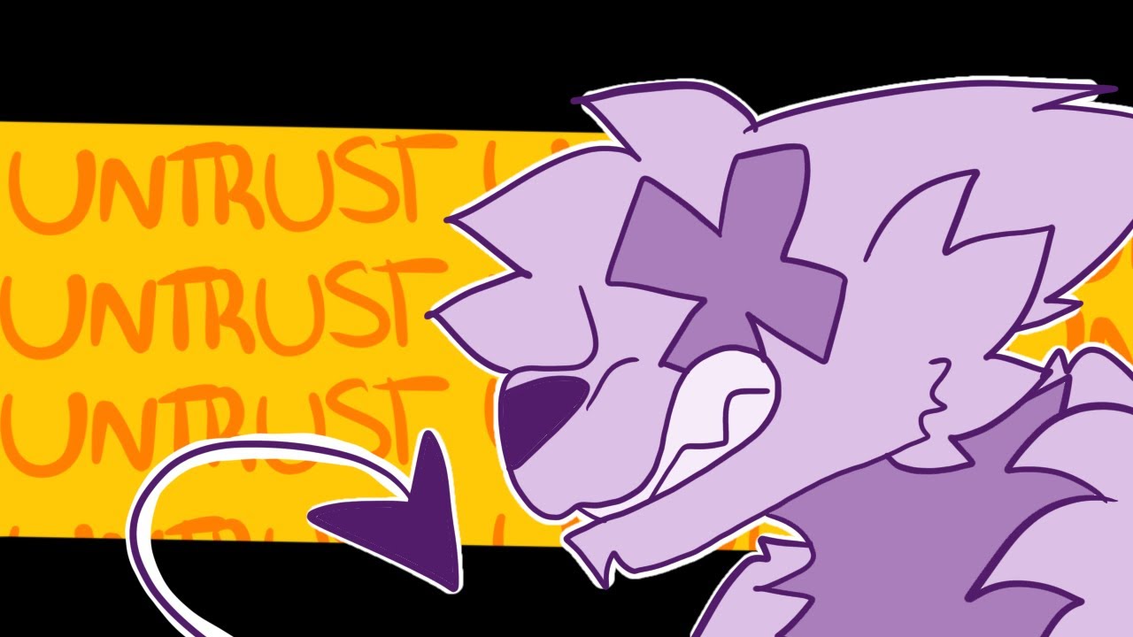 UNTRUST - Animation meme [Old vent] - YouTube