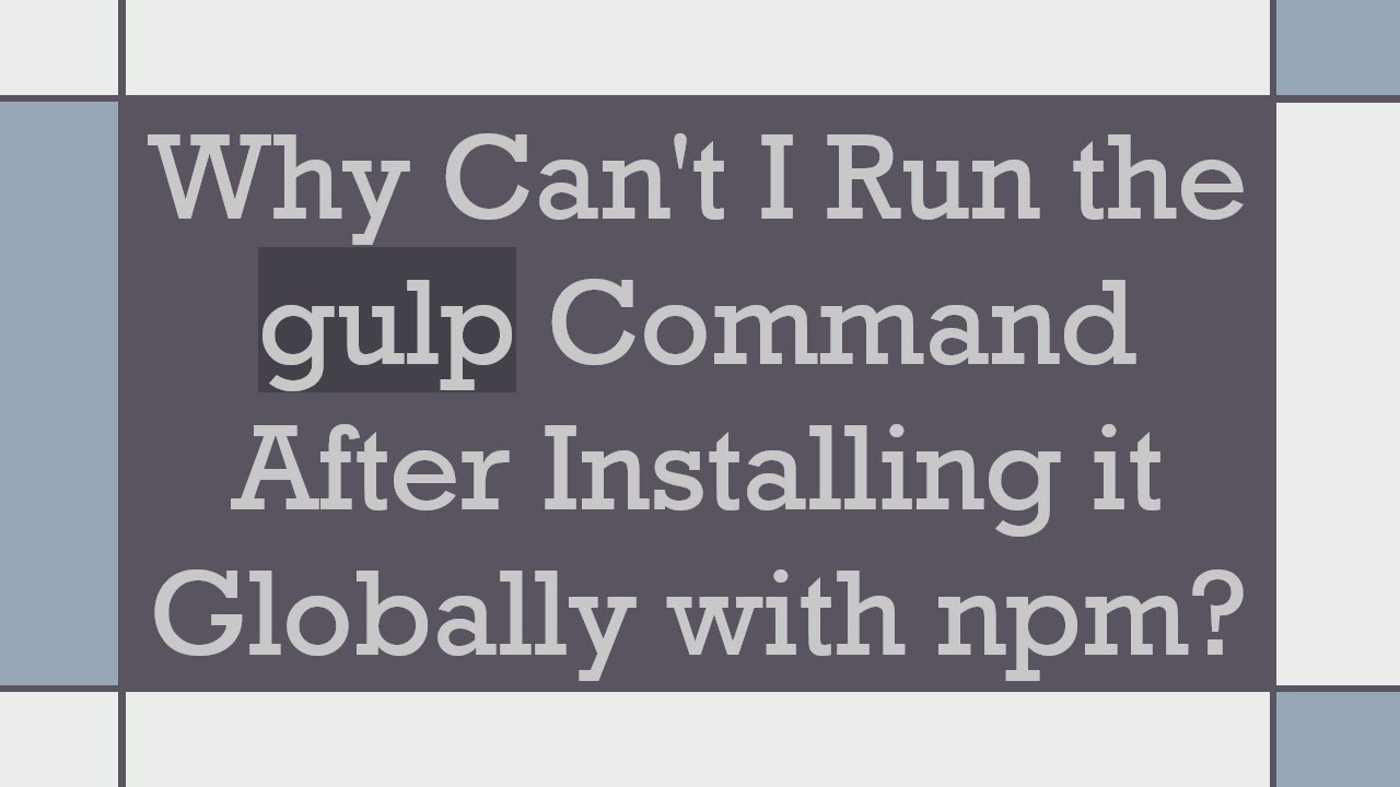 Why Can't I Run the gulp Command After Installing it Globally with npm? - YouTube