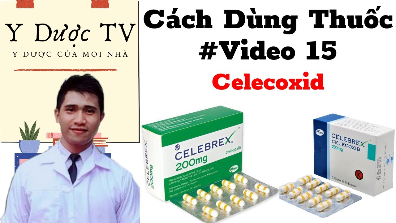Cách dùng thuốc kháng viêm celecoxid | Cách Sử Dụng Thuốc Video 15 | Y ...