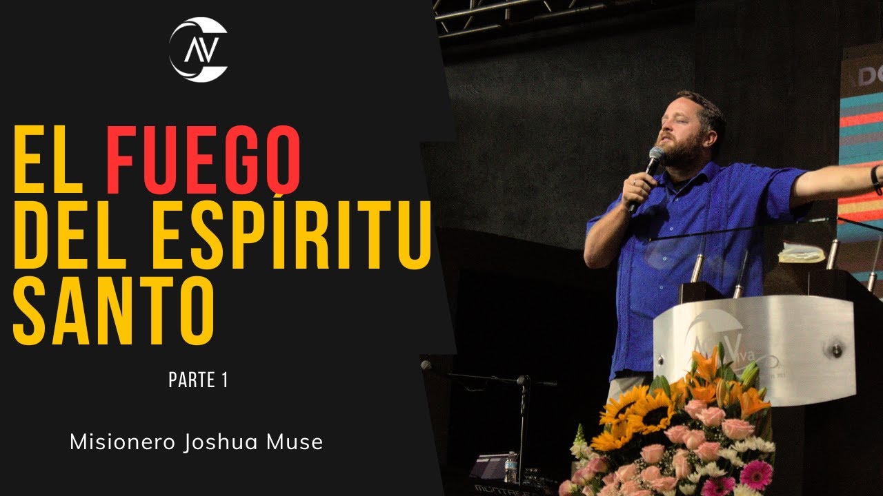 El fuego del Espíritu Santo pt. 1 | Misionero Joshua Muse - YouTube